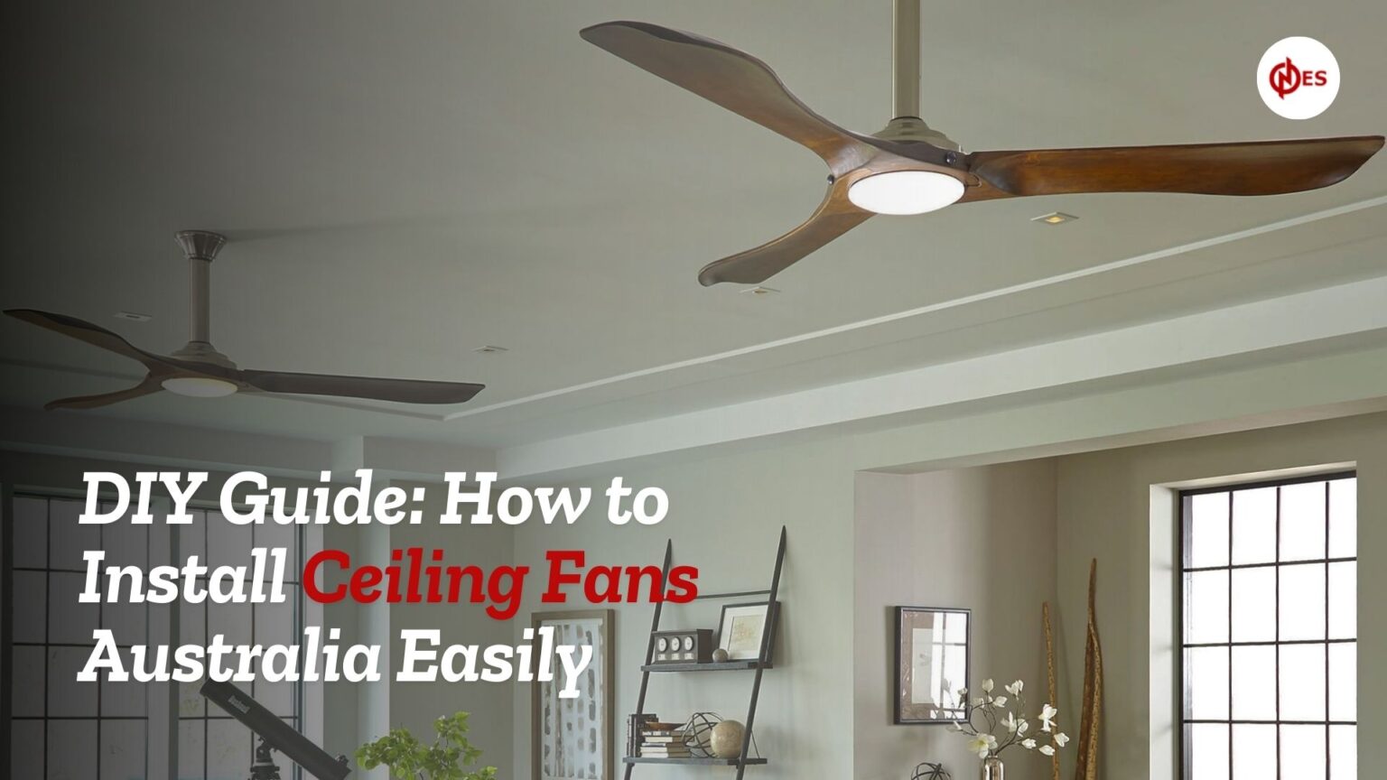 Ceiling Fans Australia: DIY Guide to Installing a Ceiling Fan - NES Lighting